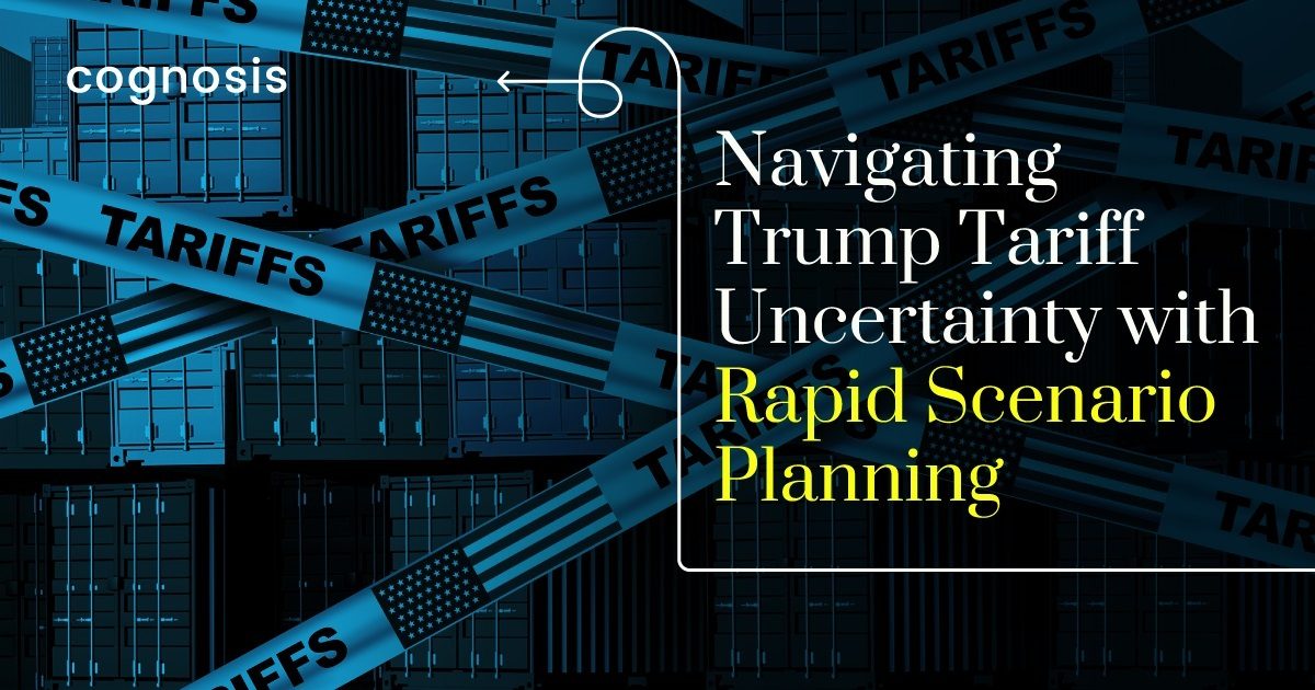 Navigating Trump Tariff Uncertainty with Rapid Scenario Planning